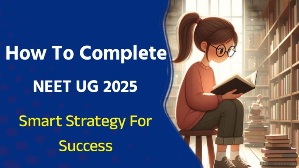 How To Complete NEET UG 2025 Syllabus In 50 Days: Smart Strategy For ...
