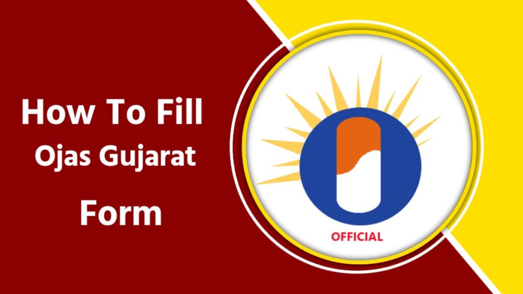 How To Fill The Form On OJAS Gujarat (ojas.gujarat.gov.in) From ...